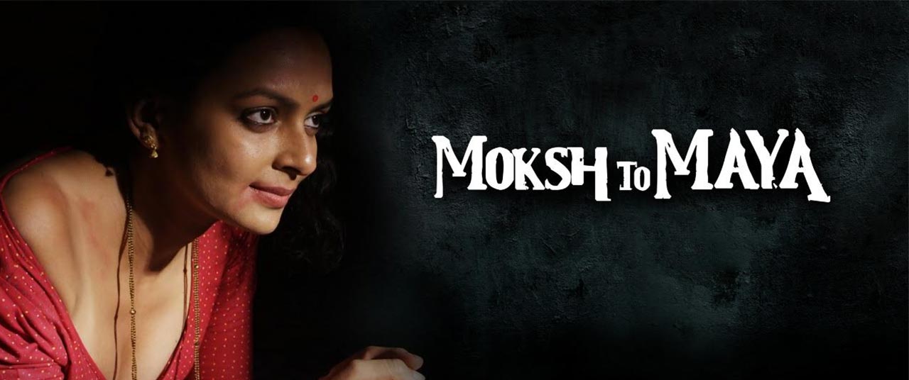 Moksh to Maya Movie (2019) | Reviews, Cast & Release Date in - BookMyShow