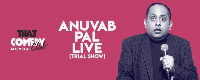 Anuvab Pal Live (Trial Show) by Anuvab Pal comedy-shows Mumbai - BookMyShow