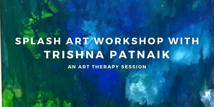 SplashArt Workshop by Trishna(Art Therapy Session) workshops Mumbai ...